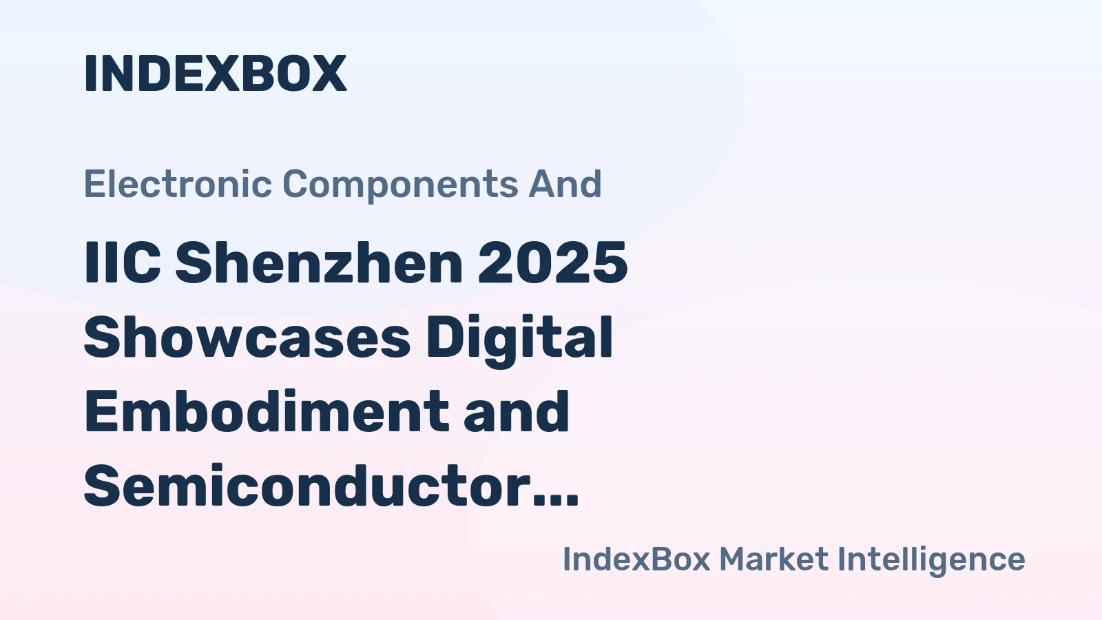 IIC Shenzhen 2025 Showcases Digital Embodiment and Semiconductor Innovation