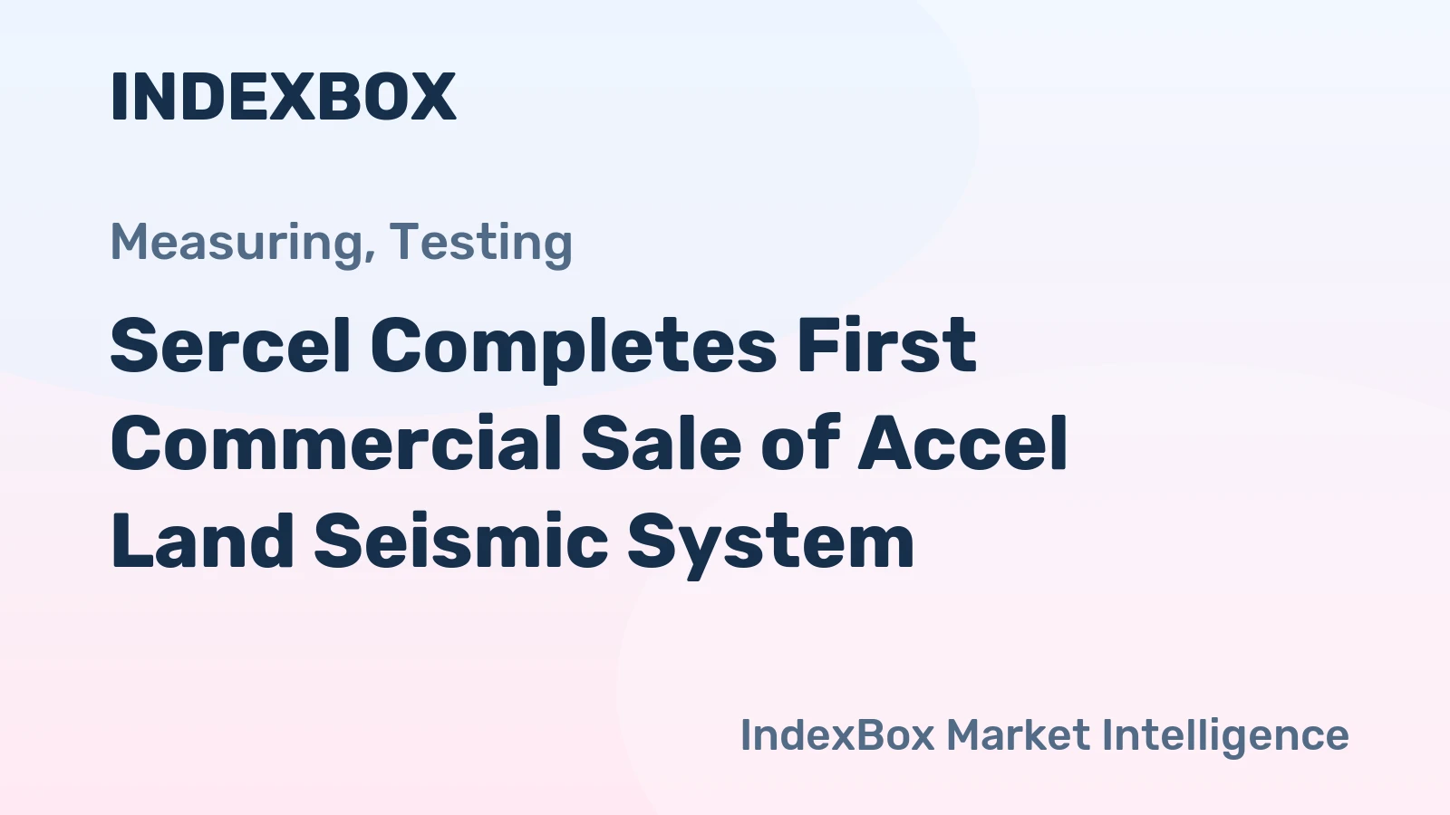 Sercel Completes First Commercial Sale of Accel Land Seismic System