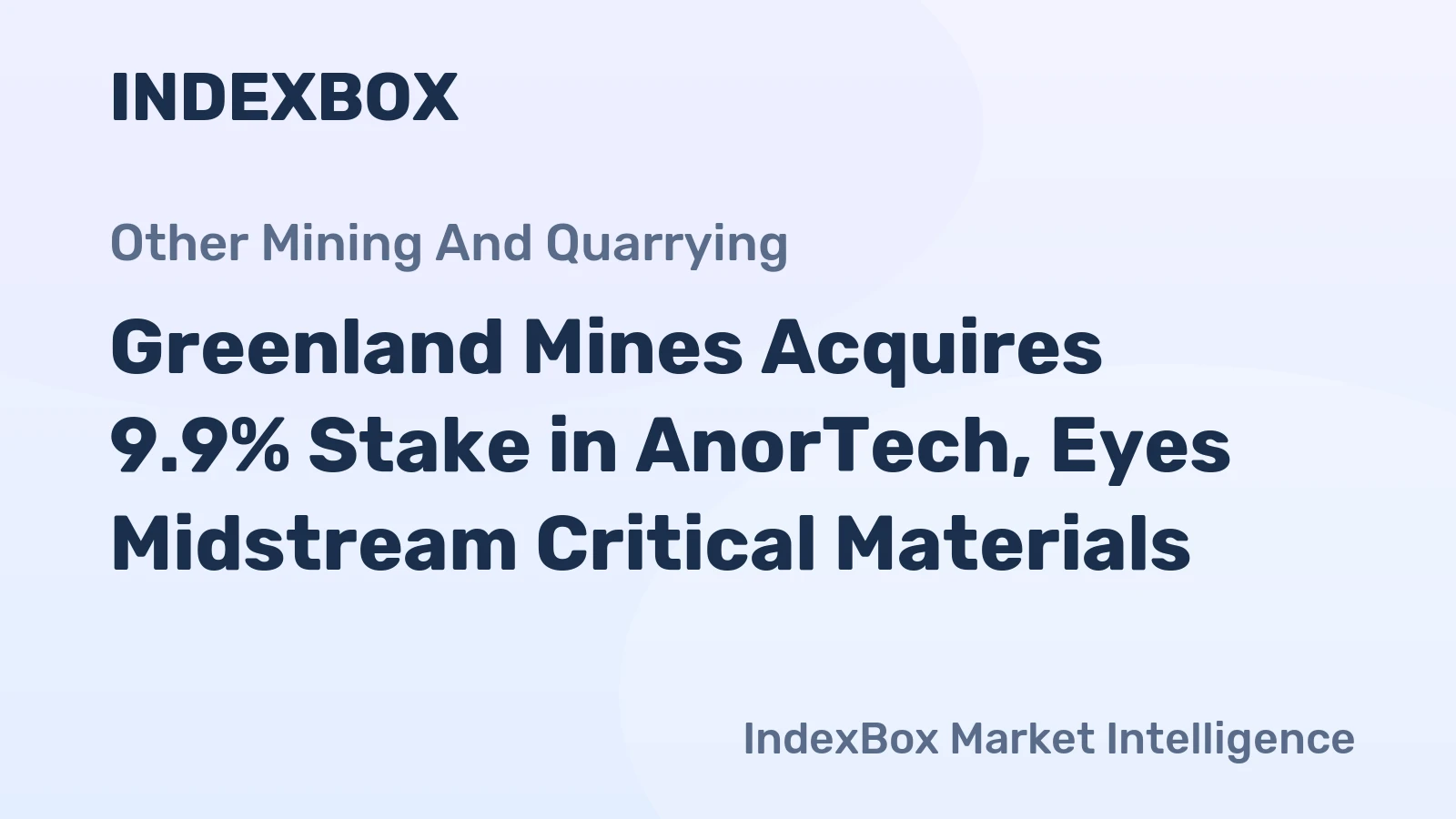 Greenland Mines Acquires 9.9% Stake in AnorTech, Eyes Midstream Critical Materials