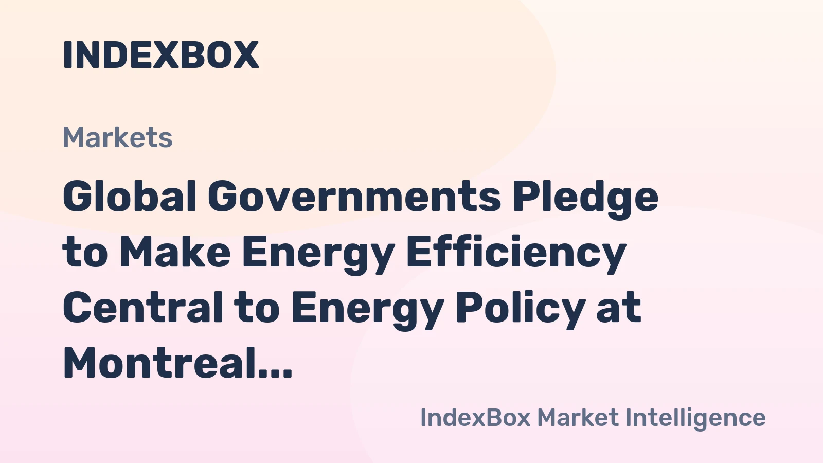 Global Governments Pledge to Make Energy Efficiency Central to Energy Policy at Montreal Conference