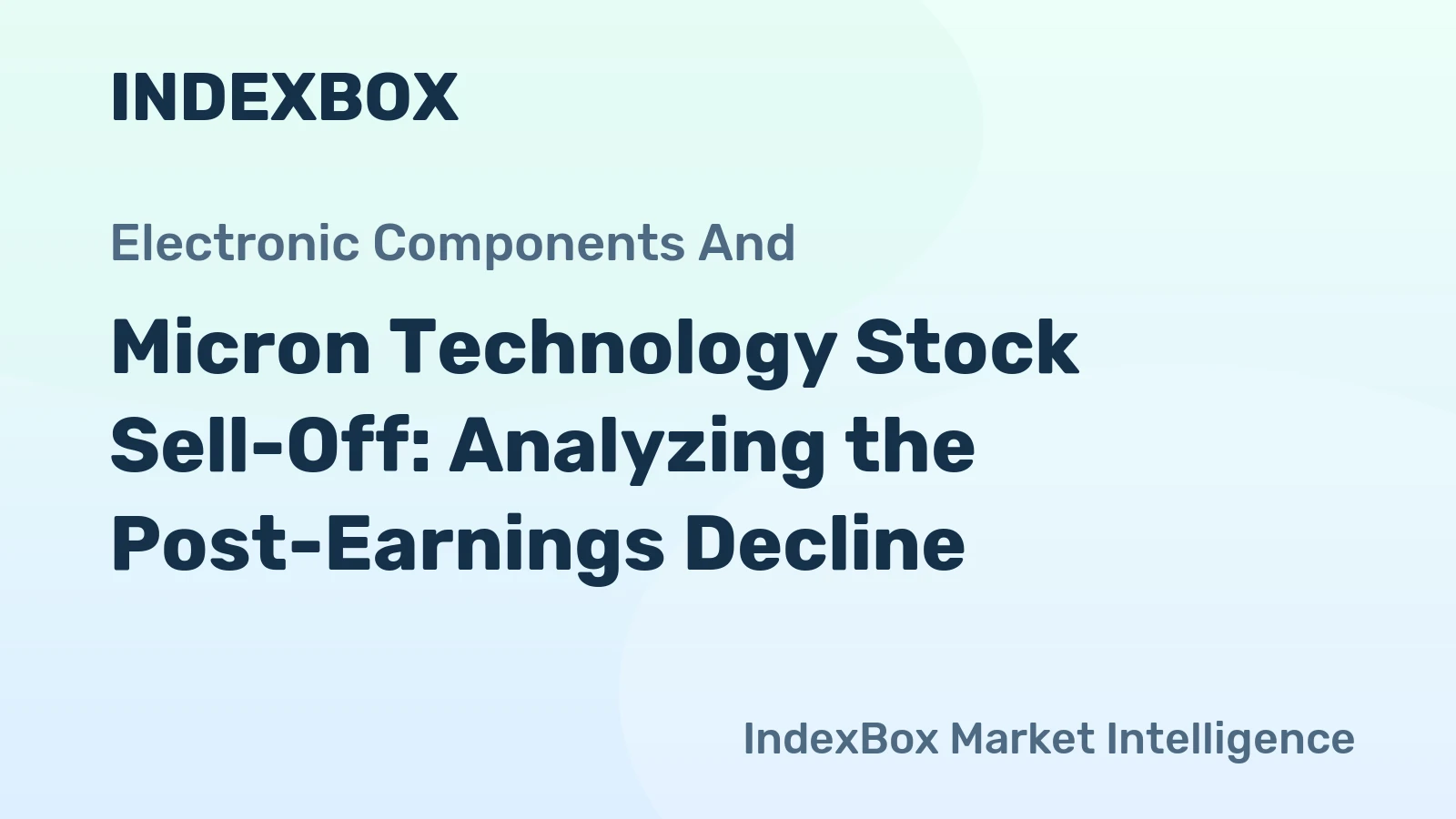 Micron Technology Stock Sell-Off: Analyzing the Post-Earnings Decline
