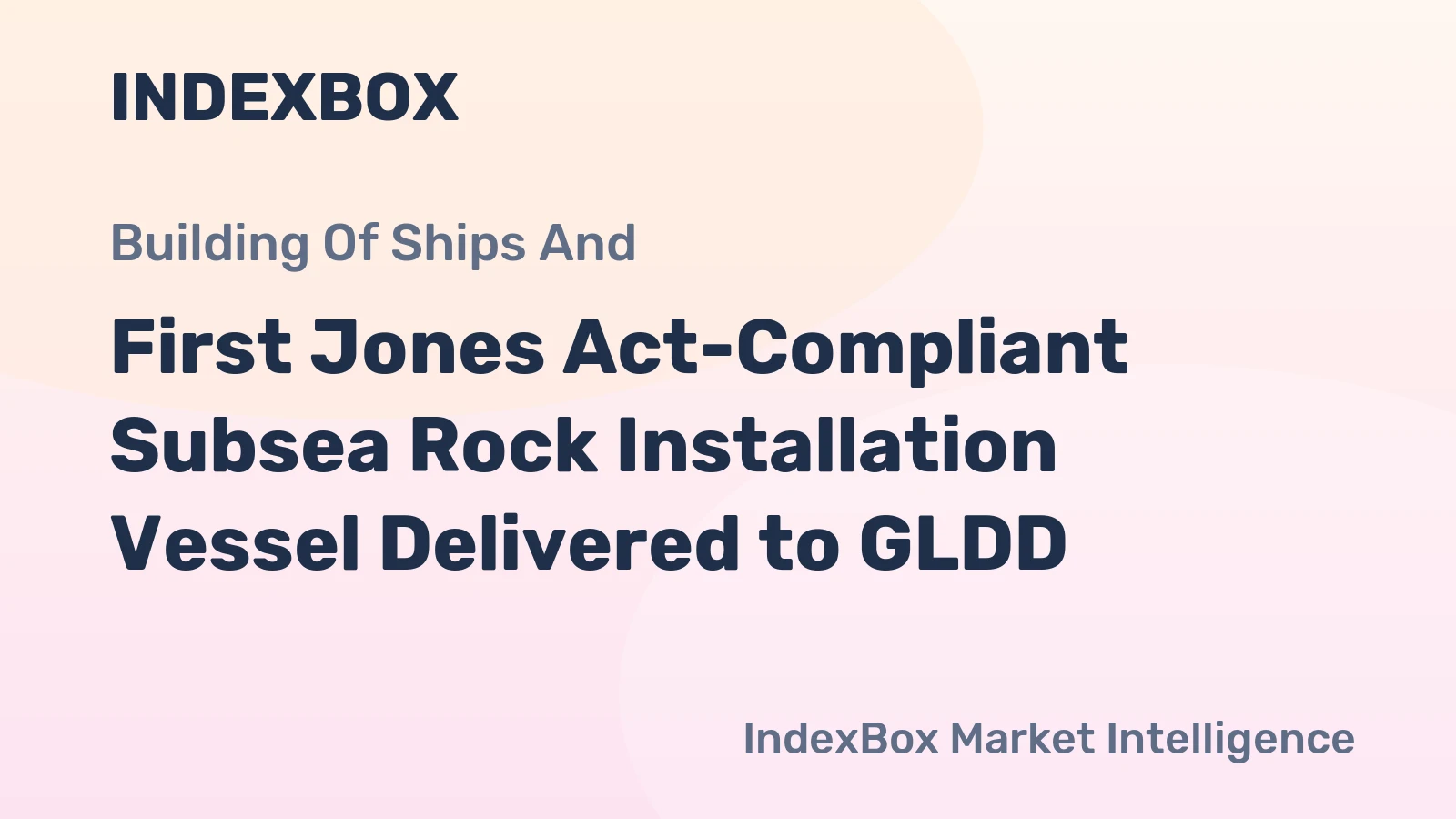 First Jones Act-Compliant Subsea Rock Installation Vessel Delivered to GLDD