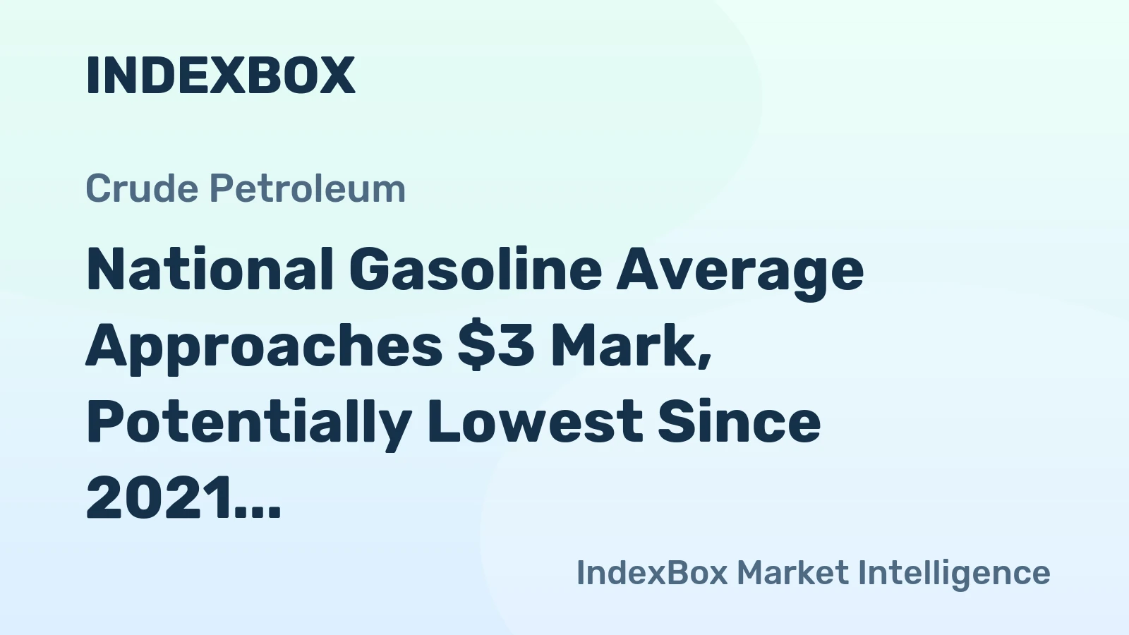 National Gasoline Average Approaches $3 Mark, Potentially Lowest Since 2021