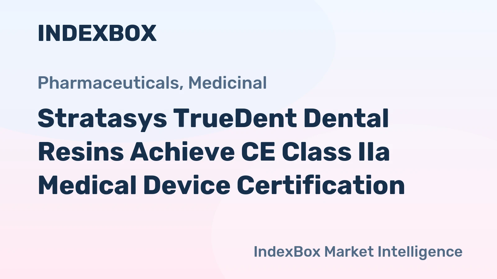 Stratasys TrueDent Dental Resins Achieve CE Class IIa Medical Device Certification