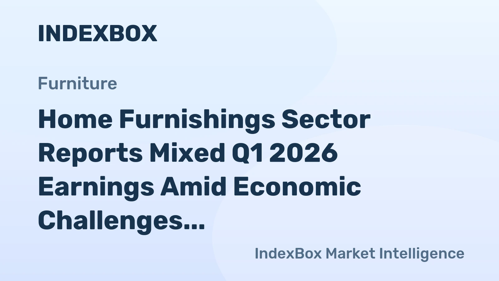 Home Furnishings Sector Reports Mixed Q1 2026 Earnings Amid Economic Challenges