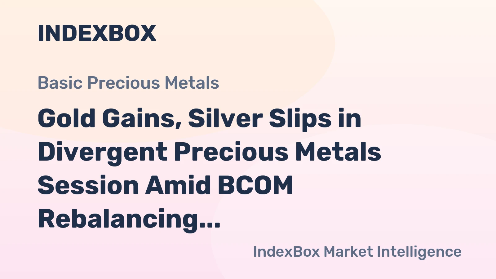 Gold Gains, Silver Slips in Divergent Precious Metals Session Amid BCOM Rebalancing