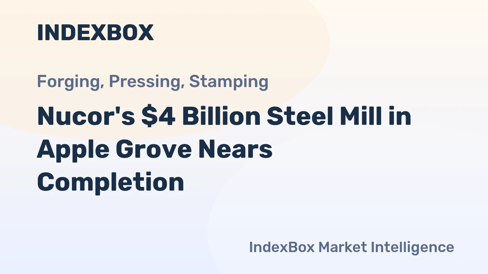 Nucor's $4 Billion Steel Mill in Apple Grove Nears Completion