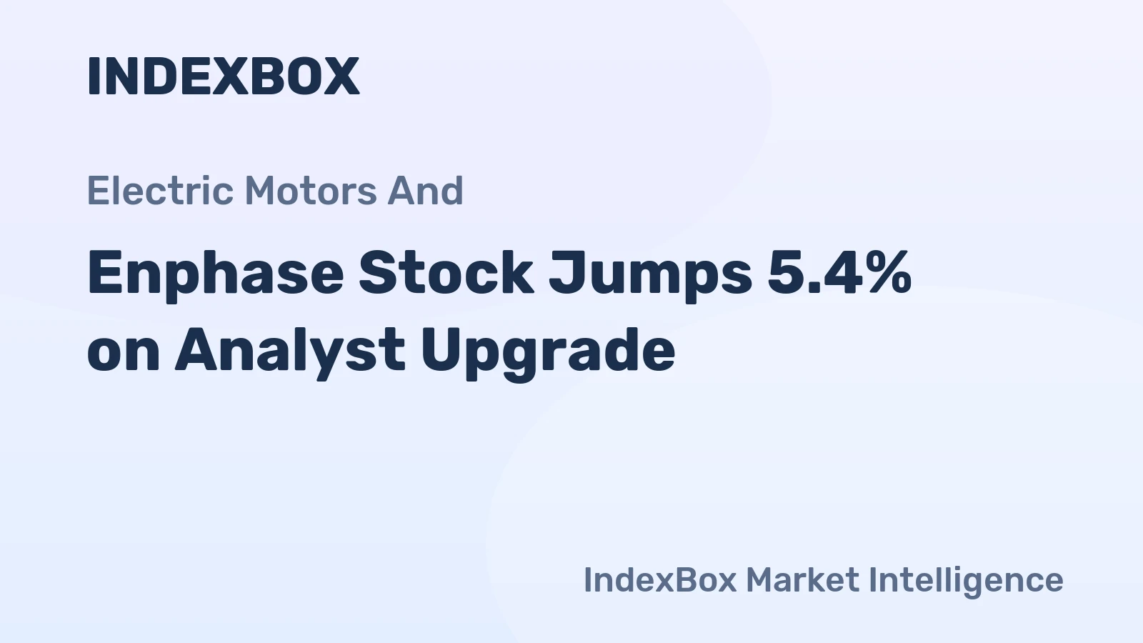 Enphase Stock Jumps 5.4% on Analyst Upgrade