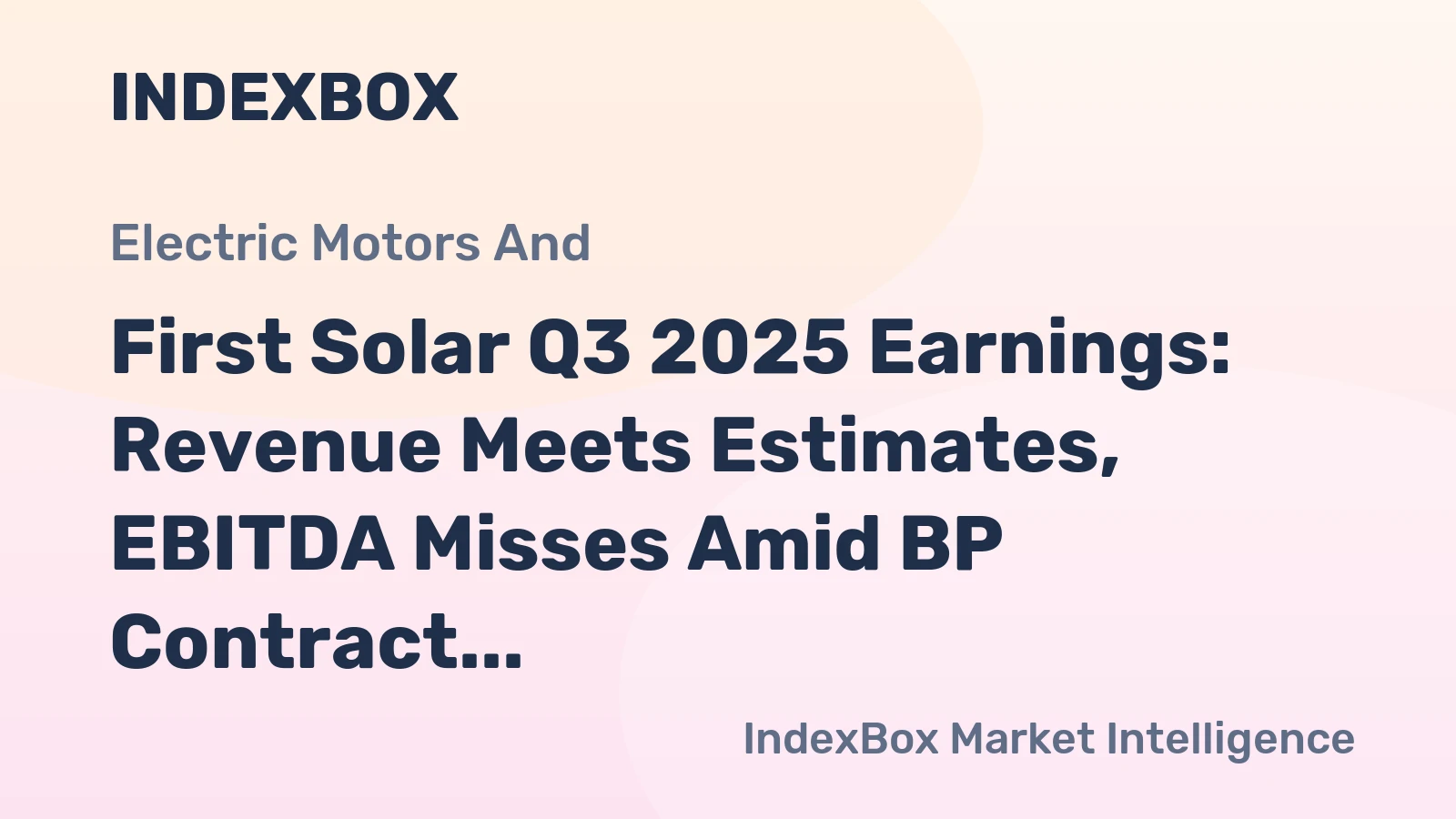 First Solar Q3 2025 Earnings: Revenue Meets Estimates, EBITDA Misses Amid BP Contract Defaults
