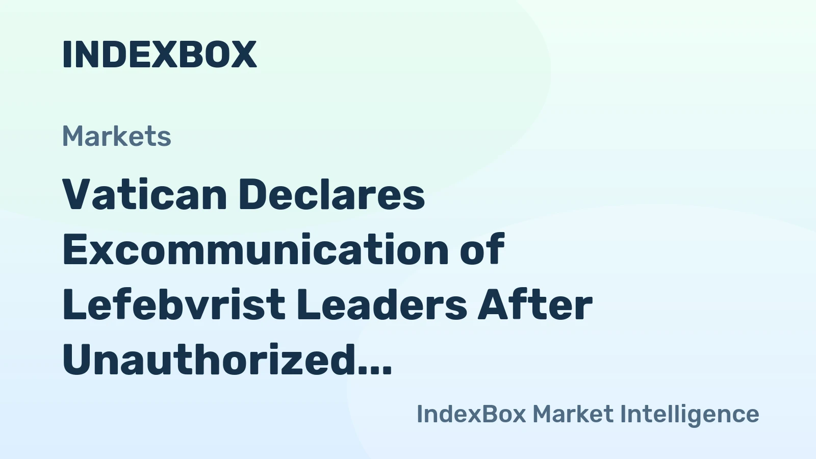 Vatican Declares Excommunication of Lefebvrist Leaders After Unauthorized Bishop Ordinations