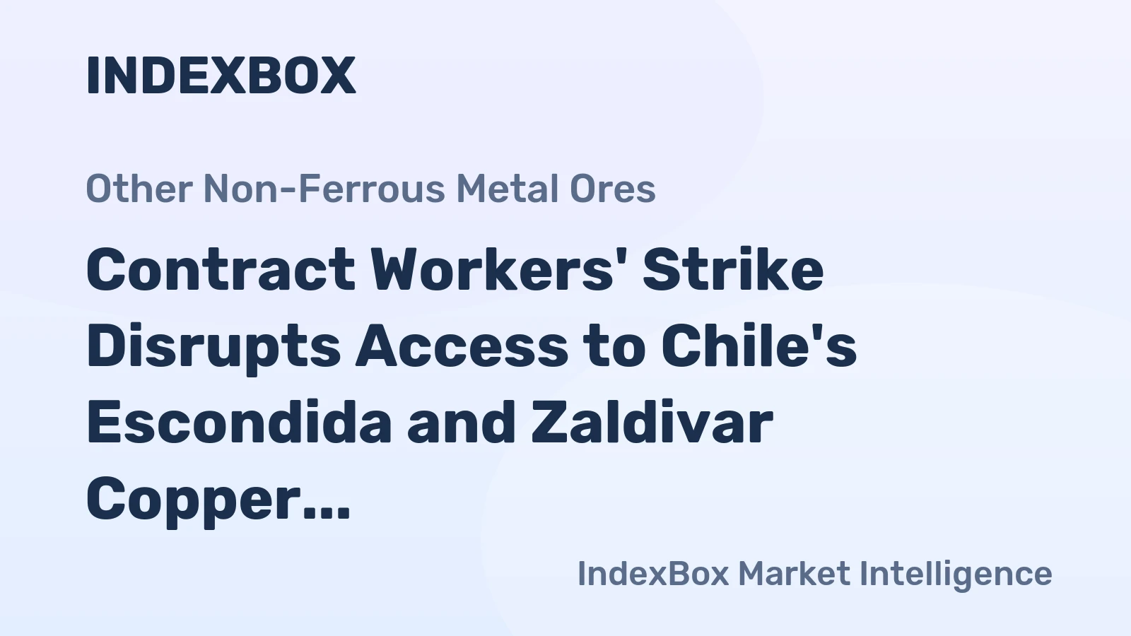 Contract Workers' Strike Disrupts Access to Chile's Escondida and Zaldivar Copper Mines