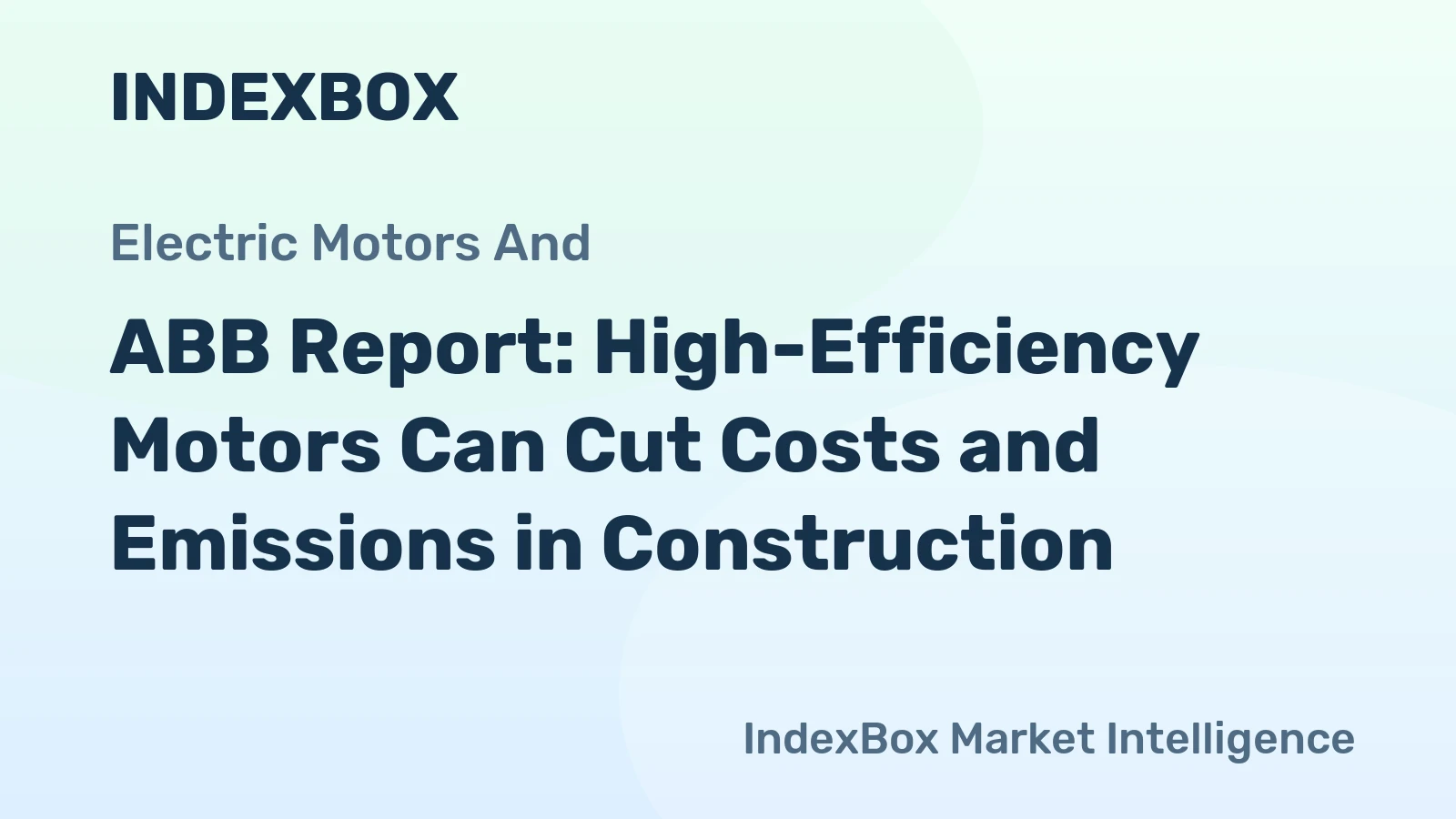 ABB Report: High-Efficiency Motors Can Cut Costs and Emissions in Construction