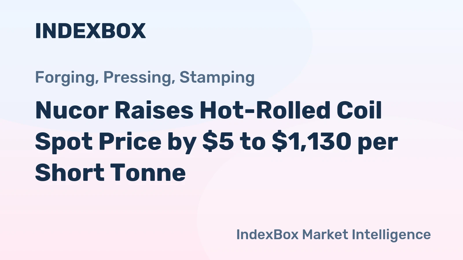 Nucor Raises Hot-Rolled Coil Spot Price by $5 to $1,130 per Short Tonne