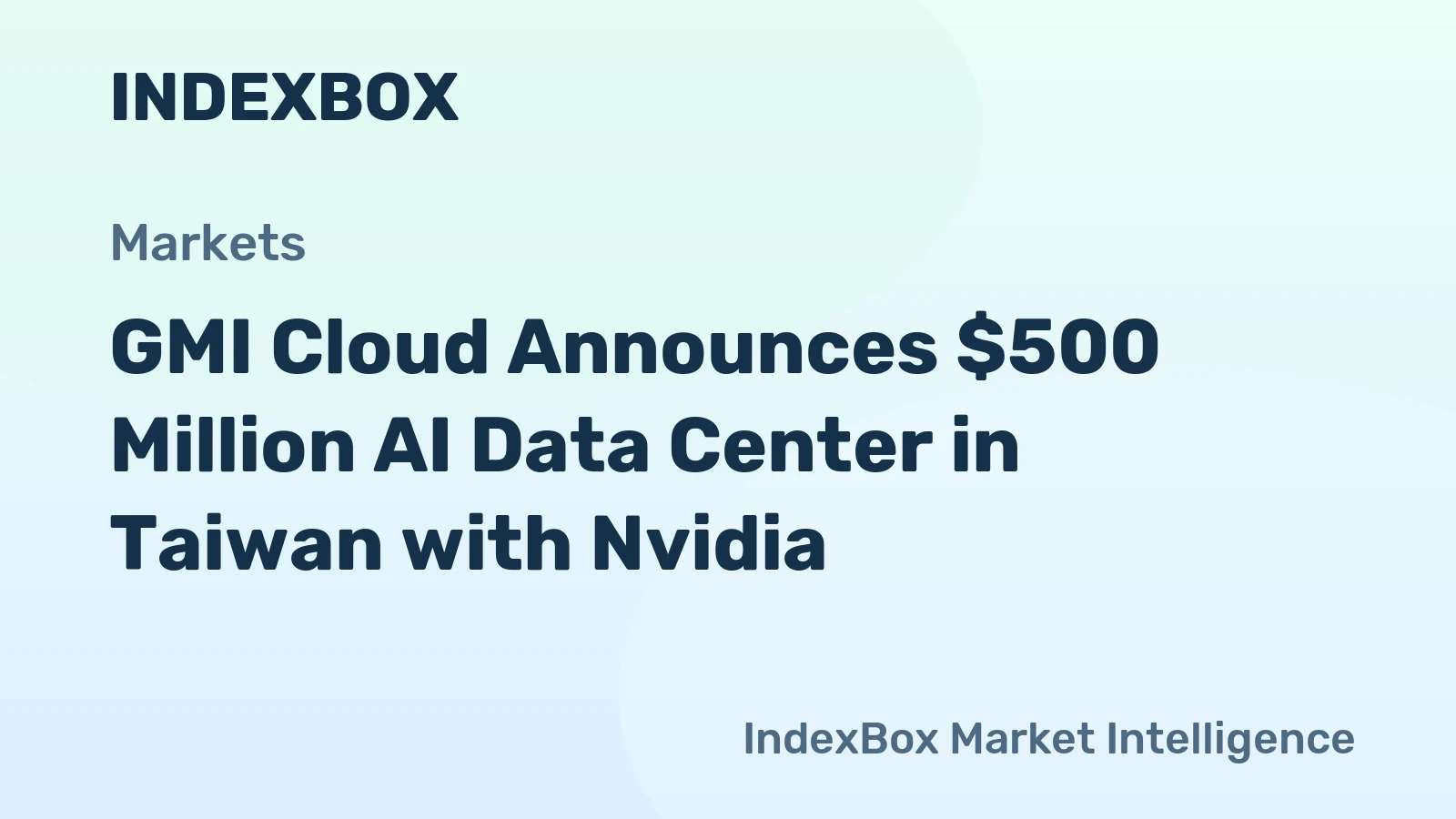 GMI Cloud Announces $500 Million AI Data Center in Taiwan with Nvidia