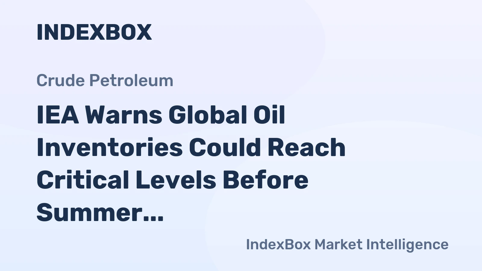 IEA Warns Global Oil Inventories Could Reach Critical Levels Before Summer Demand Peak
