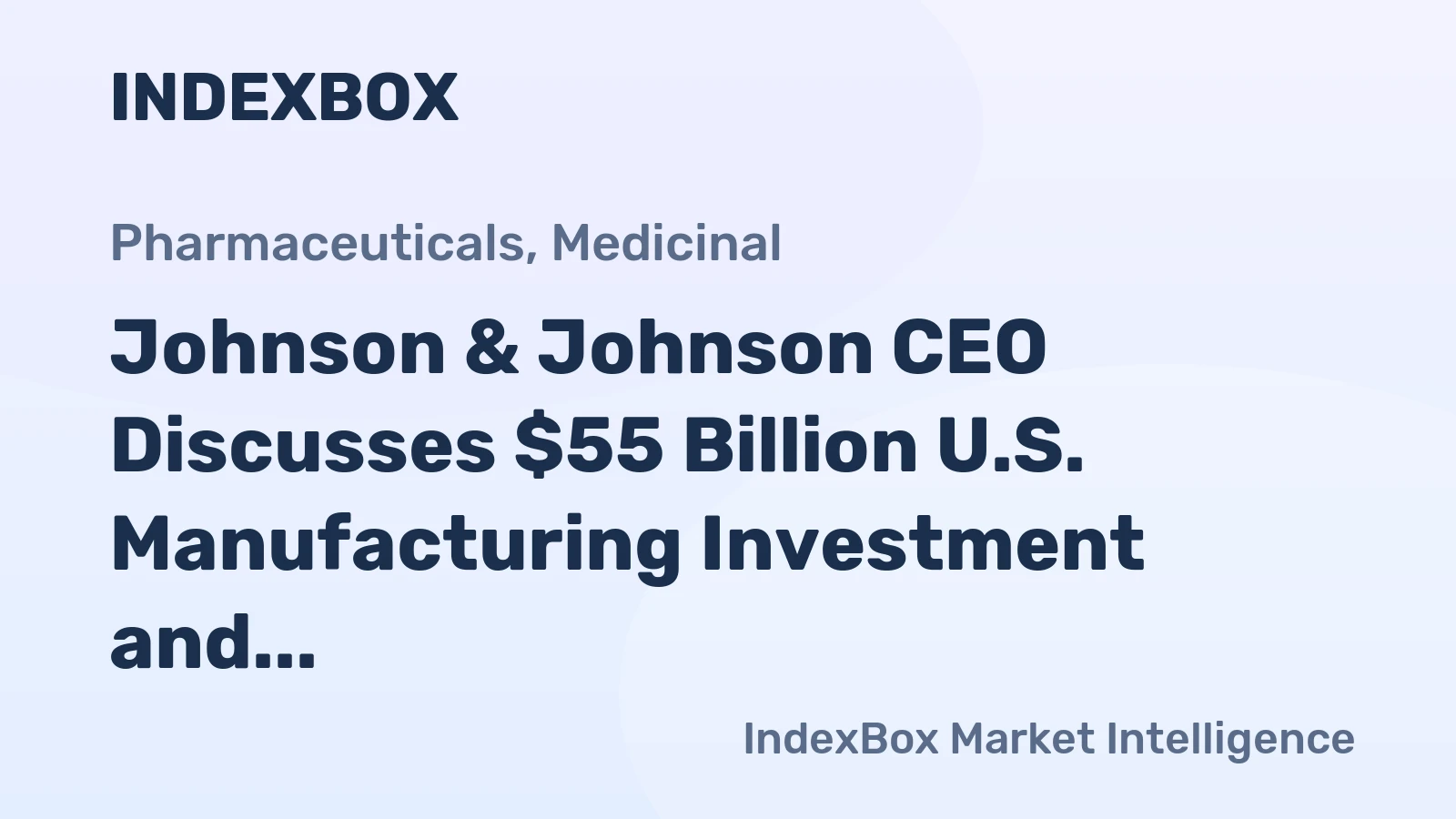 Johnson & Johnson CEO Discusses $55 Billion U.S. Manufacturing Investment and New Psoriasis Drug Icotyde