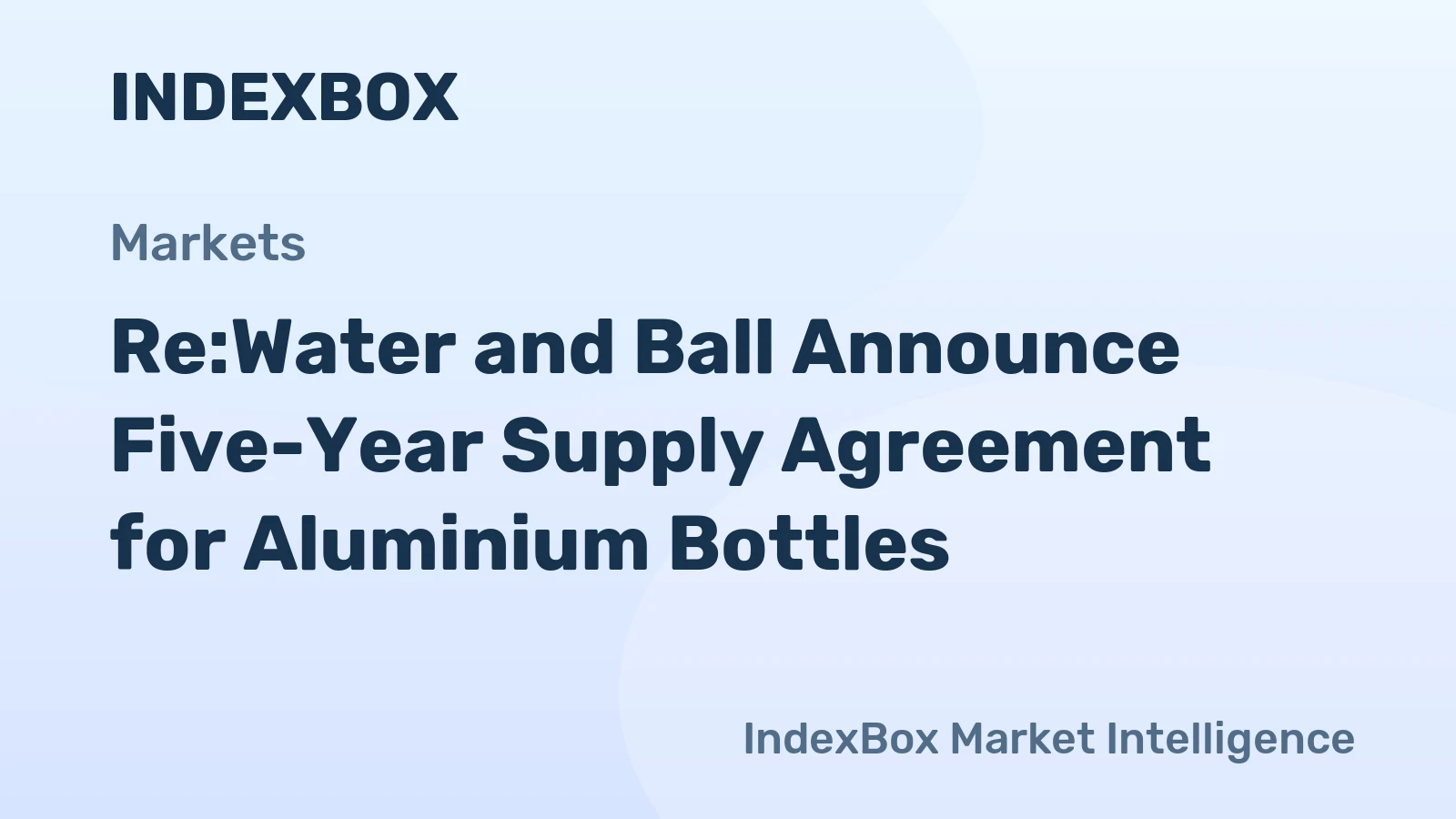 Re:Water and Ball Announce Five-Year Supply Agreement for Aluminium Bottles