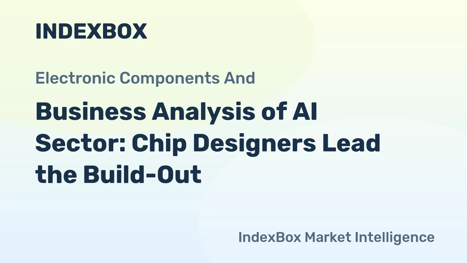 Business Analysis of AI Sector: Chip Designers Lead the Build-Out