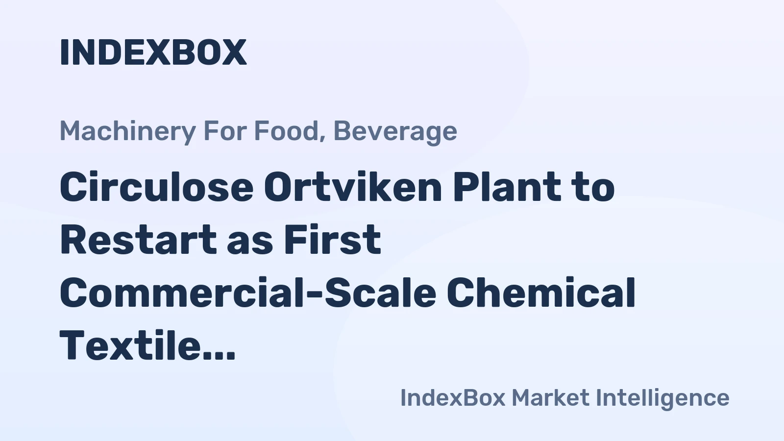 Circulose Ortviken Plant to Restart as First Commercial-Scale Chemical Textile Recycler in Late 2026
