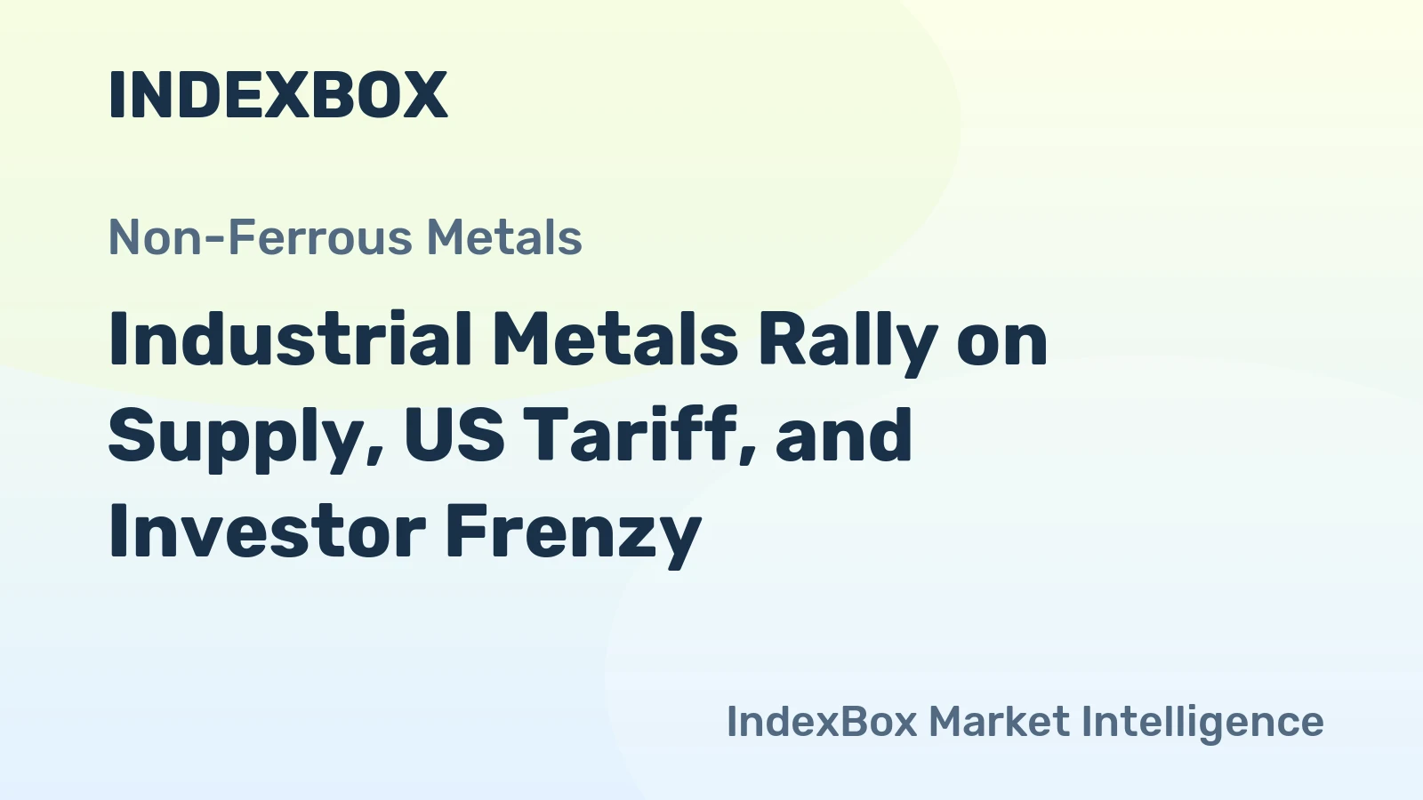 Industrial Metals Rally on Supply, US Tariff, and Investor Frenzy