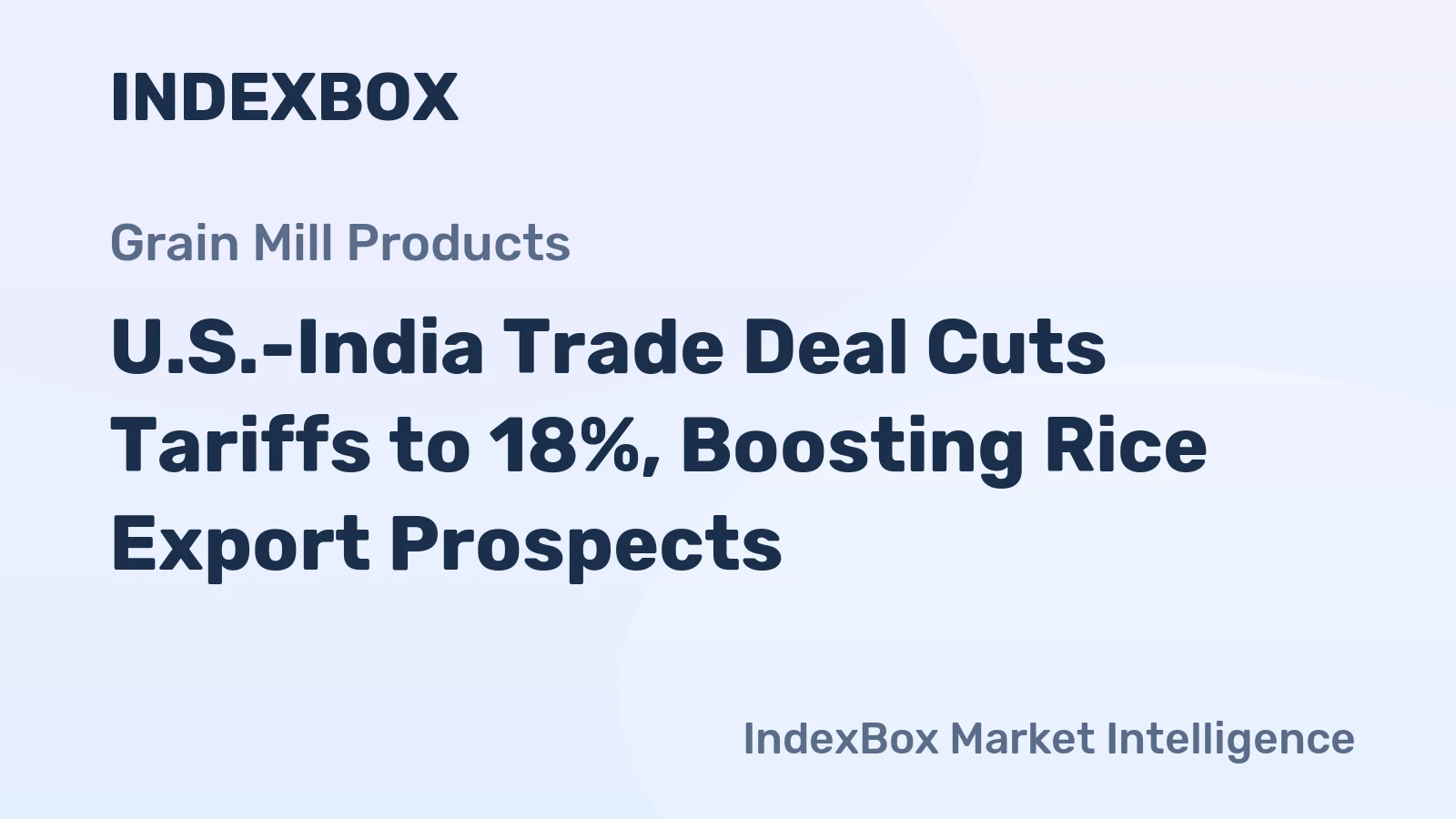 U.S.-India Trade Deal Cuts Tariffs to 18%, Boosting Rice Export Prospects