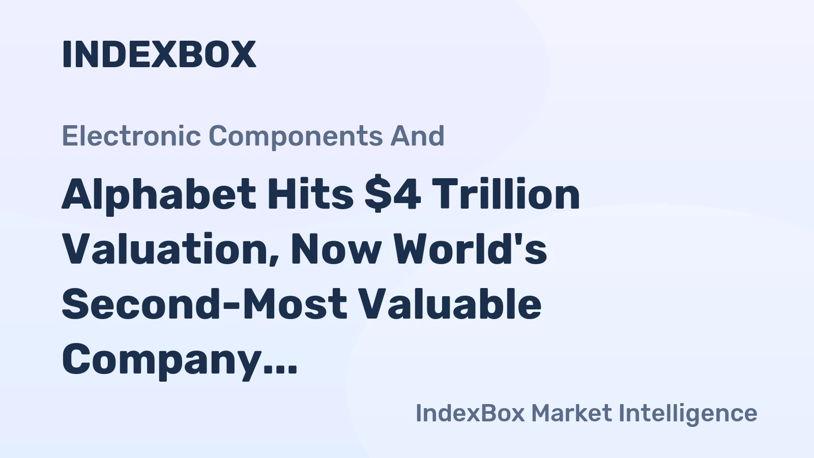 Alphabet Hits $4 Trillion Valuation, Now World's Second-Most Valuable Company