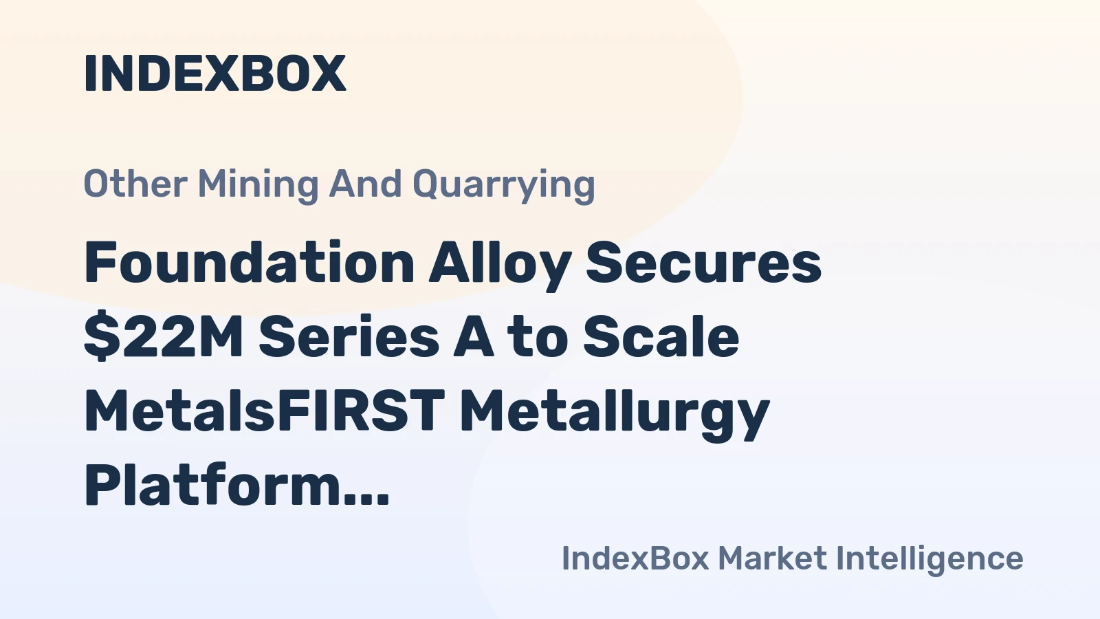 Foundation Alloy Secures $22M Series A to Scale MetalsFIRST Metallurgy Platform