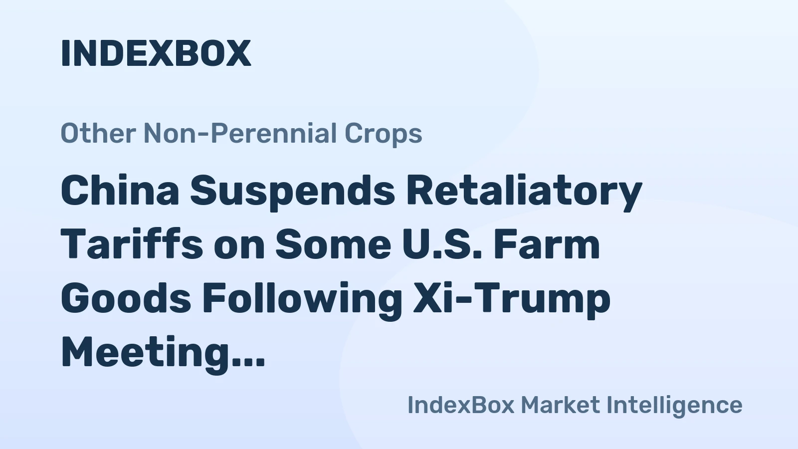 China Suspends Retaliatory Tariffs on Some U.S. Farm Goods Following Xi-Trump Meeting
