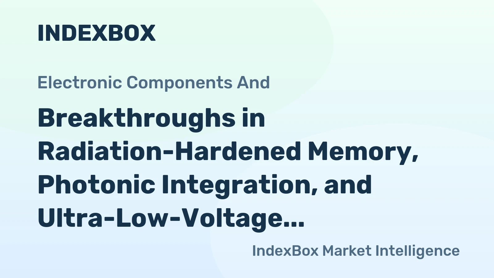 Breakthroughs in Radiation-Hardened Memory, Photonic Integration, and Ultra-Low-Voltage Transistors