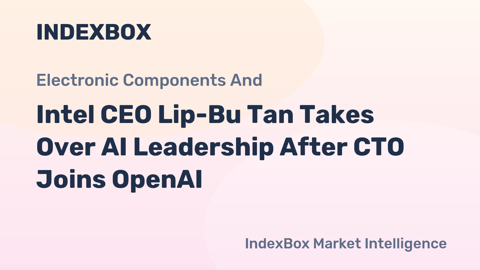 Intel CEO Lip-Bu Tan Takes Over AI Leadership After CTO Joins OpenAI