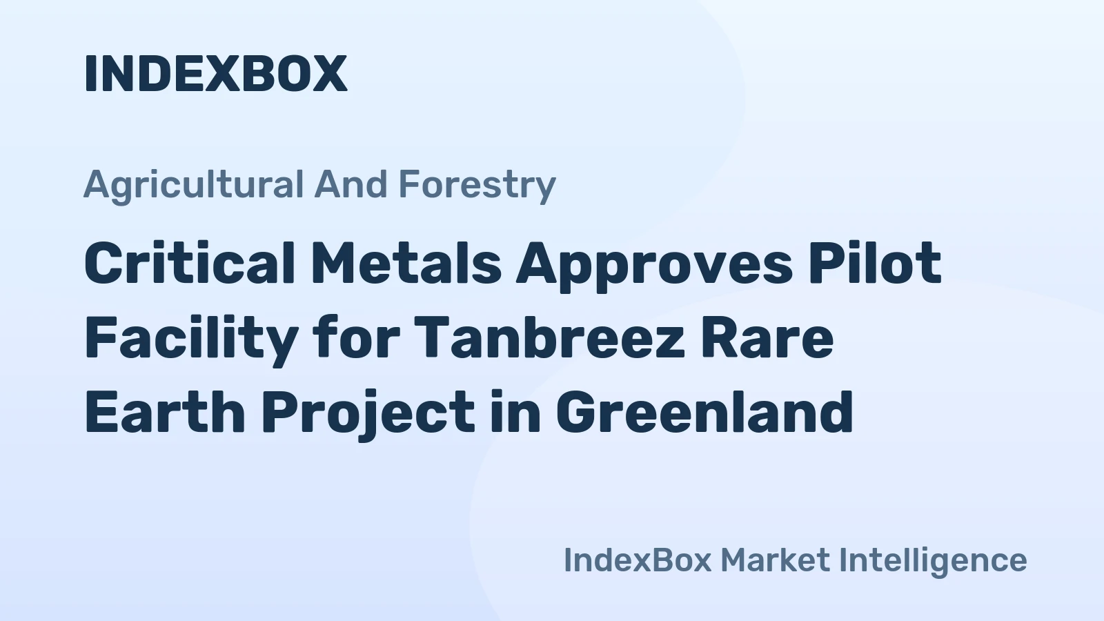 Critical Metals Approves Pilot Facility for Tanbreez Rare Earth Project in Greenland