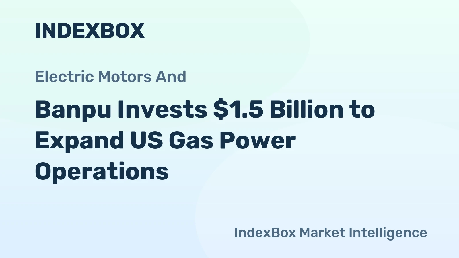 Banpu Invests $1.5 Billion to Expand US Gas Power Operations