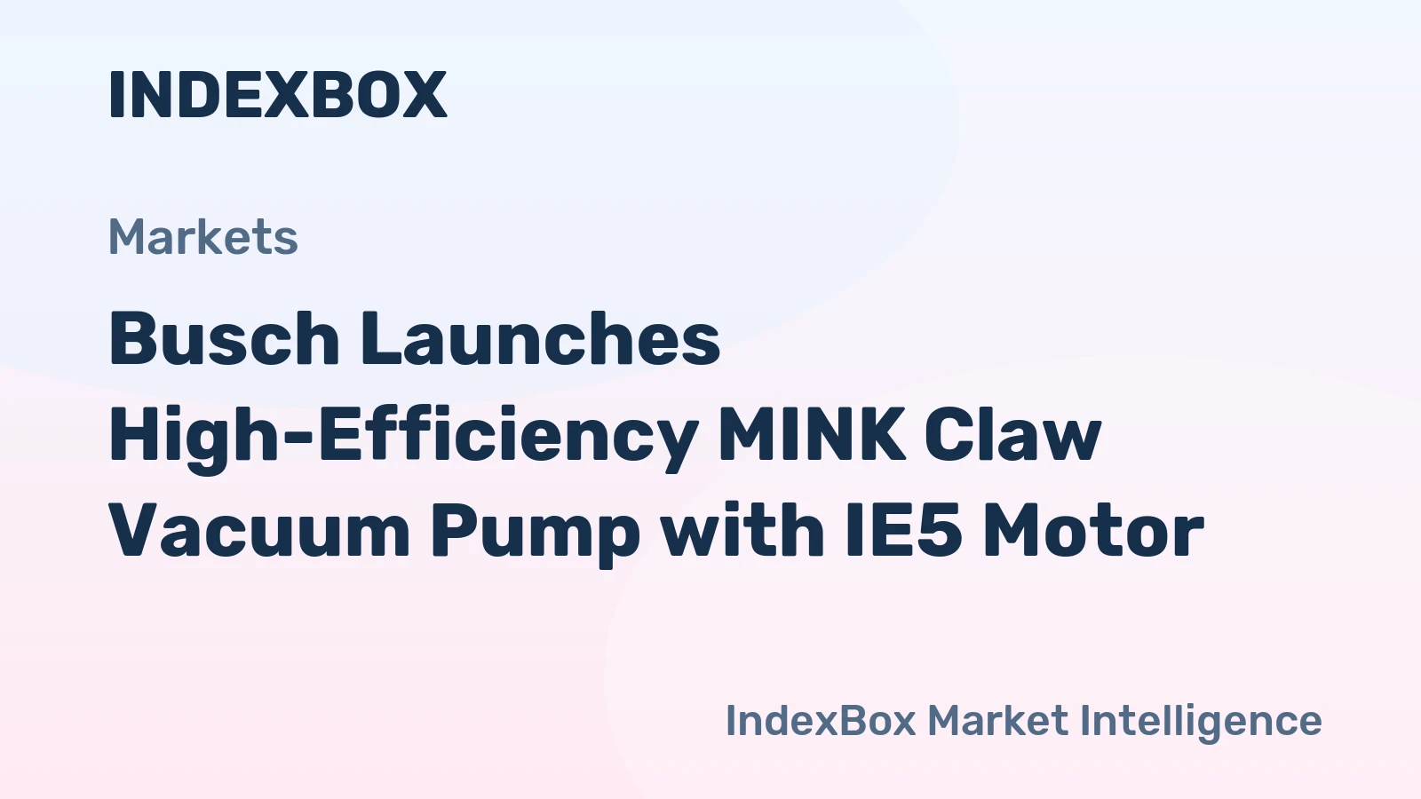 Busch Launches High-Efficiency MINK Claw Vacuum Pump with IE5 Motor