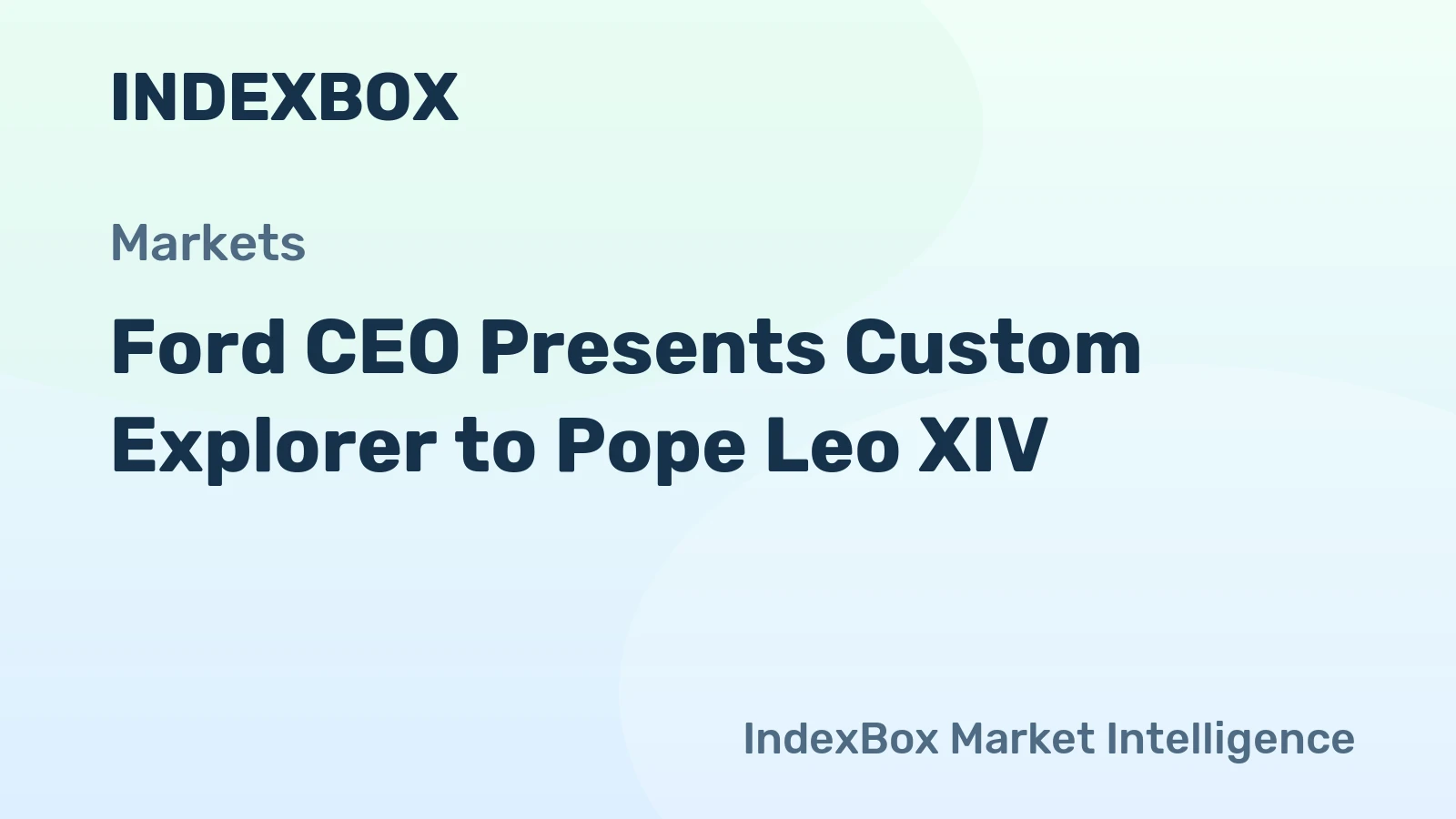 Ford CEO Presents Custom Explorer to Pope Leo XIV