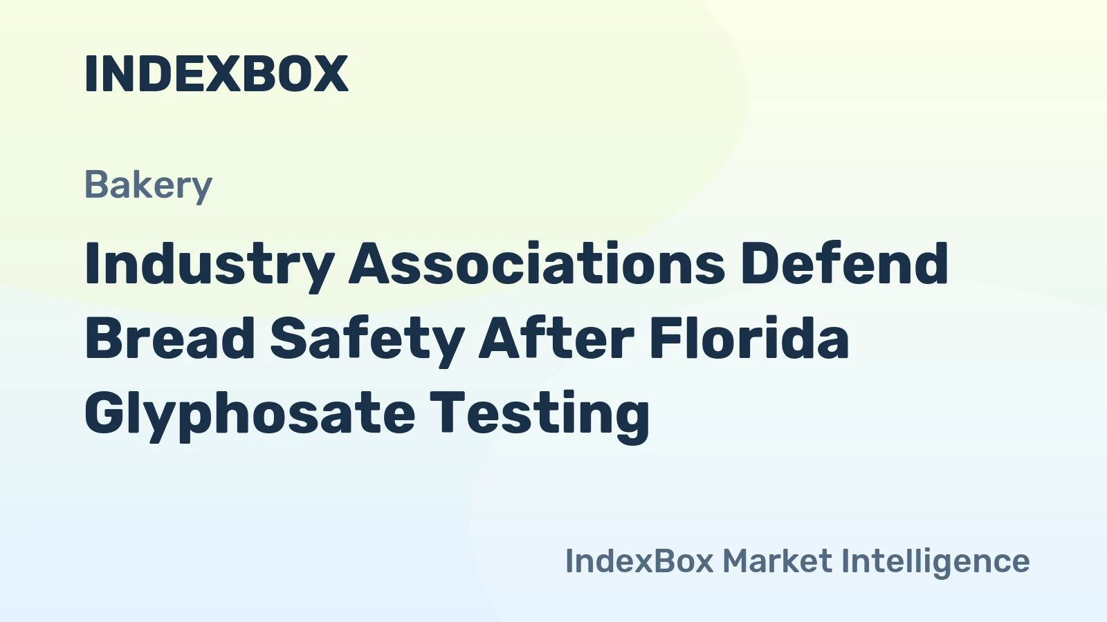 Industry Associations Defend Bread Safety After Florida Glyphosate Testing