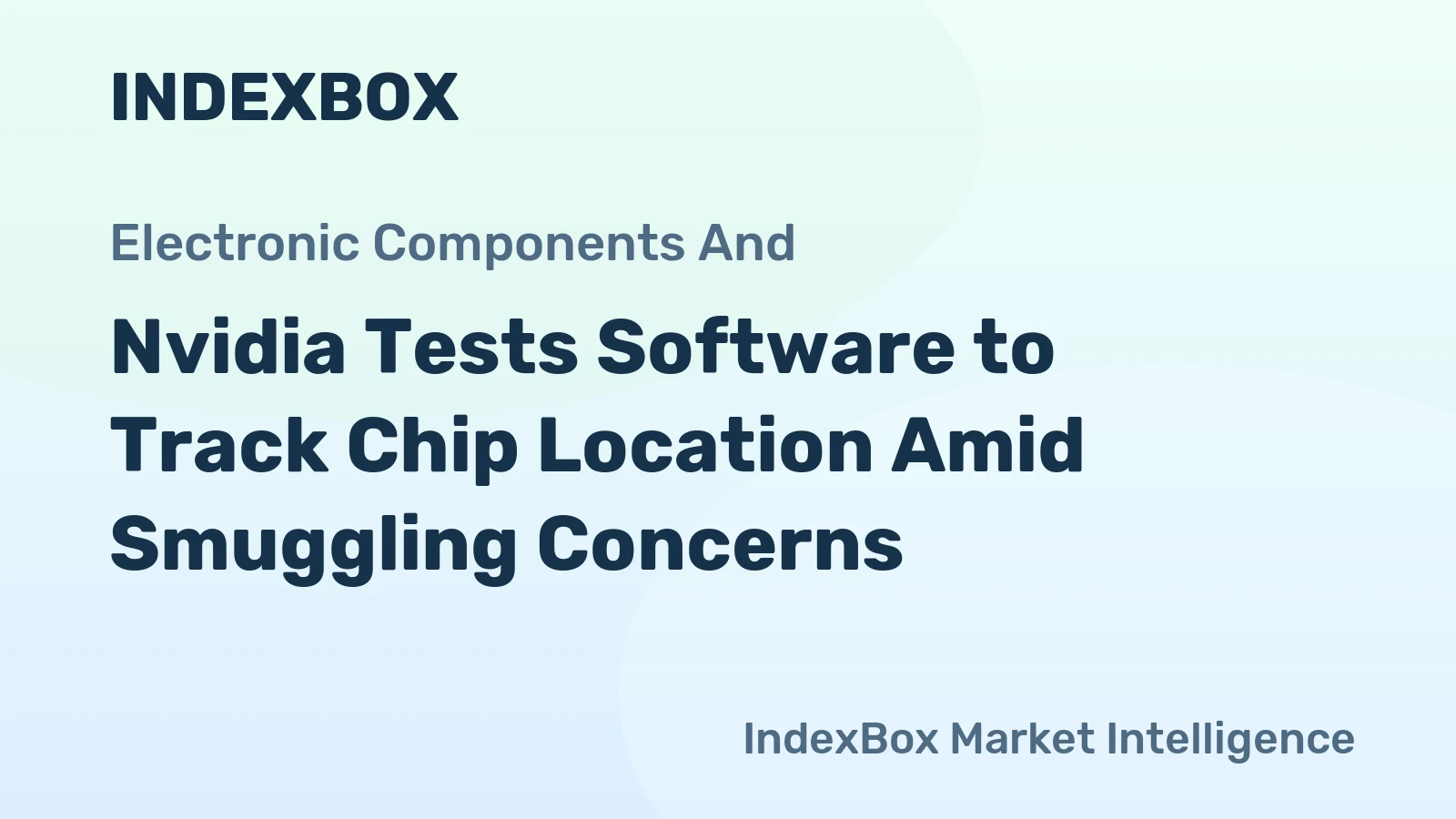 Nvidia Tests Software to Track Chip Location Amid Smuggling Concerns