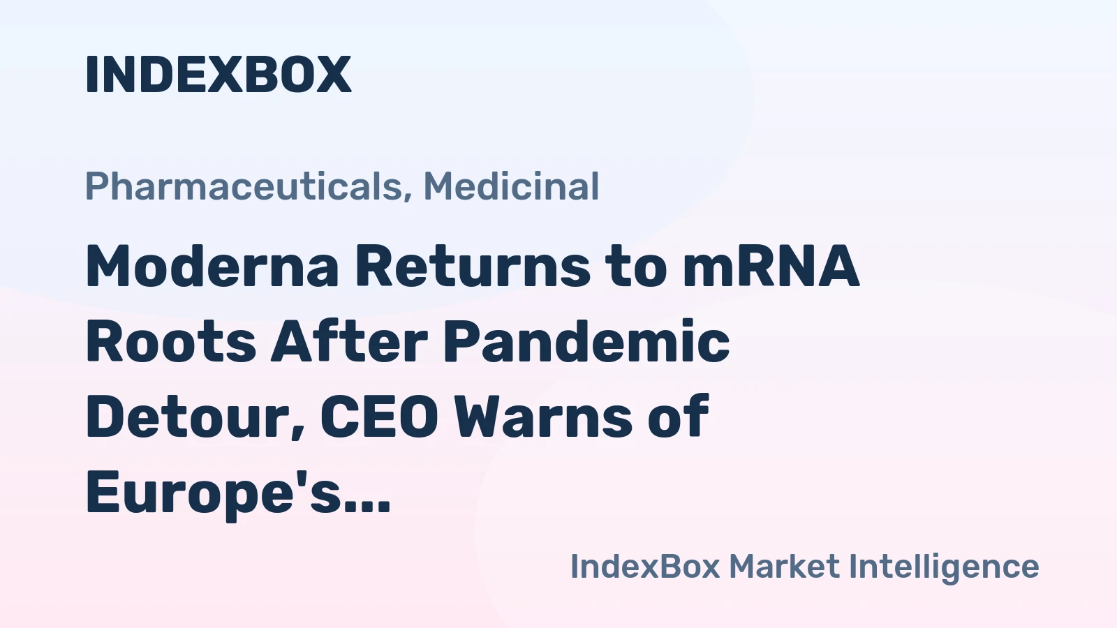 Moderna Returns to mRNA Roots After Pandemic Detour, CEO Warns of Europe's Lack of Manufacturing Capacity