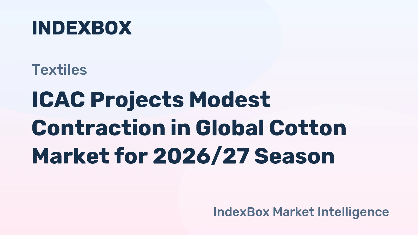 ICAC Projects Modest Contraction in Global Cotton Market for 2026/27 Season