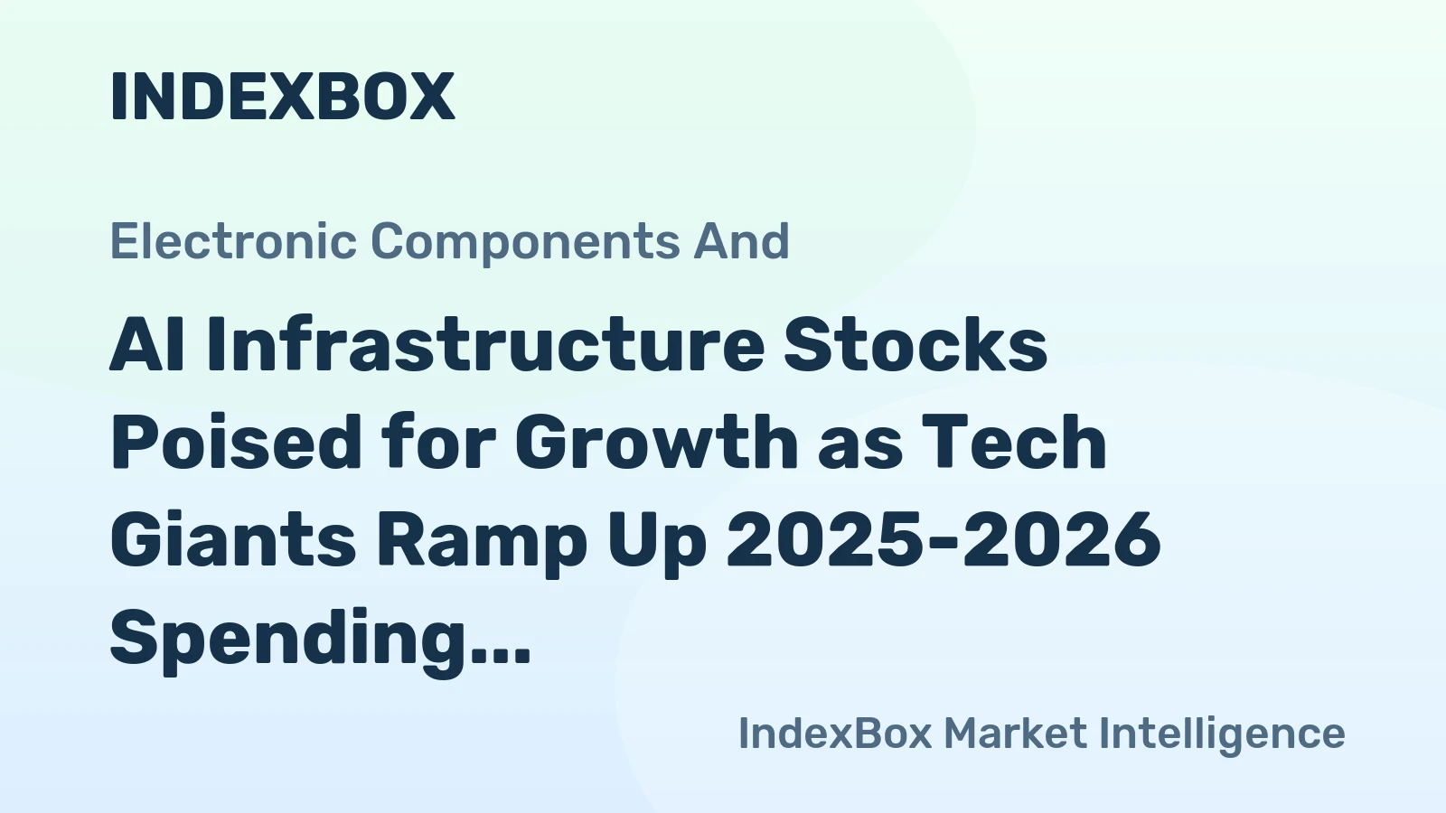 AI Infrastructure Stocks Poised for Growth as Tech Giants Ramp Up 2025-2026 Spending