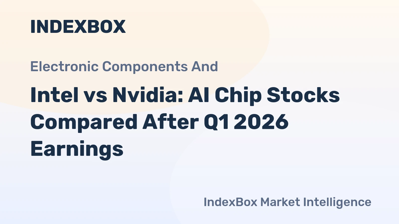 Intel vs Nvidia: AI Chip Stocks Compared After Q1 2026 Earnings