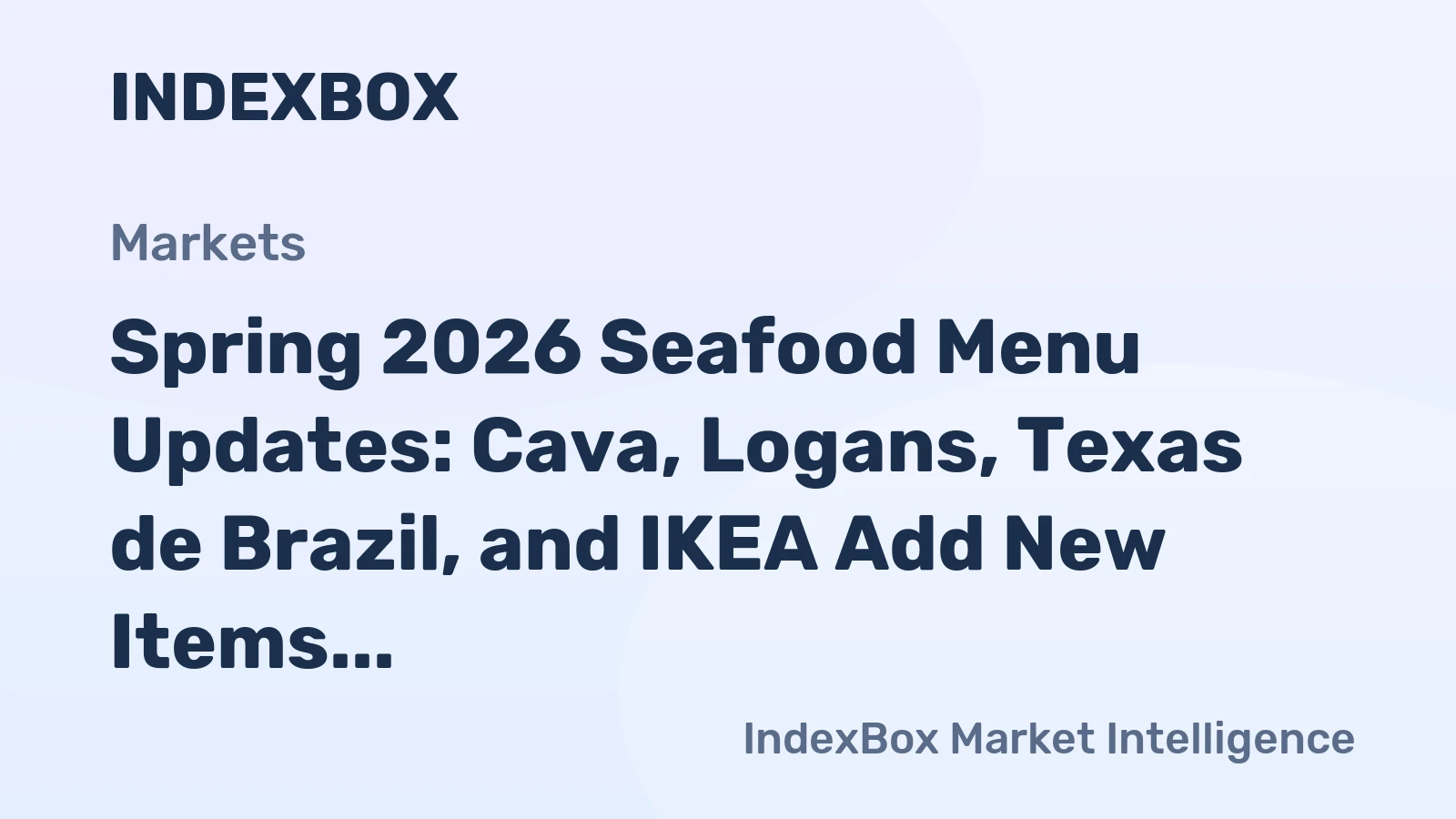 Spring 2026 Seafood Menu Updates: Cava, Logans, Texas de Brazil, and IKEA Add New Items