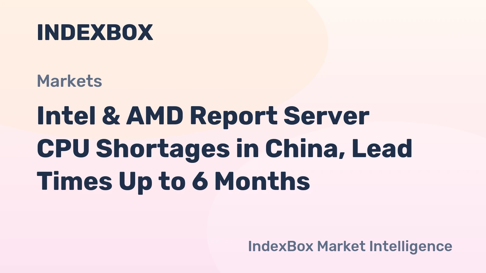 Intel & AMD Report Server CPU Shortages in China, Lead Times Up to 6 Months