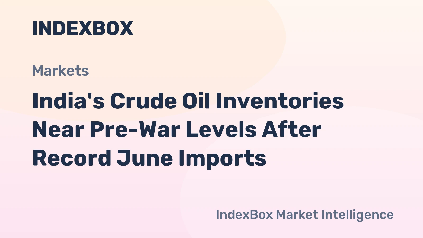 India's Crude Oil Inventories Near Pre-War Levels After Record June Imports