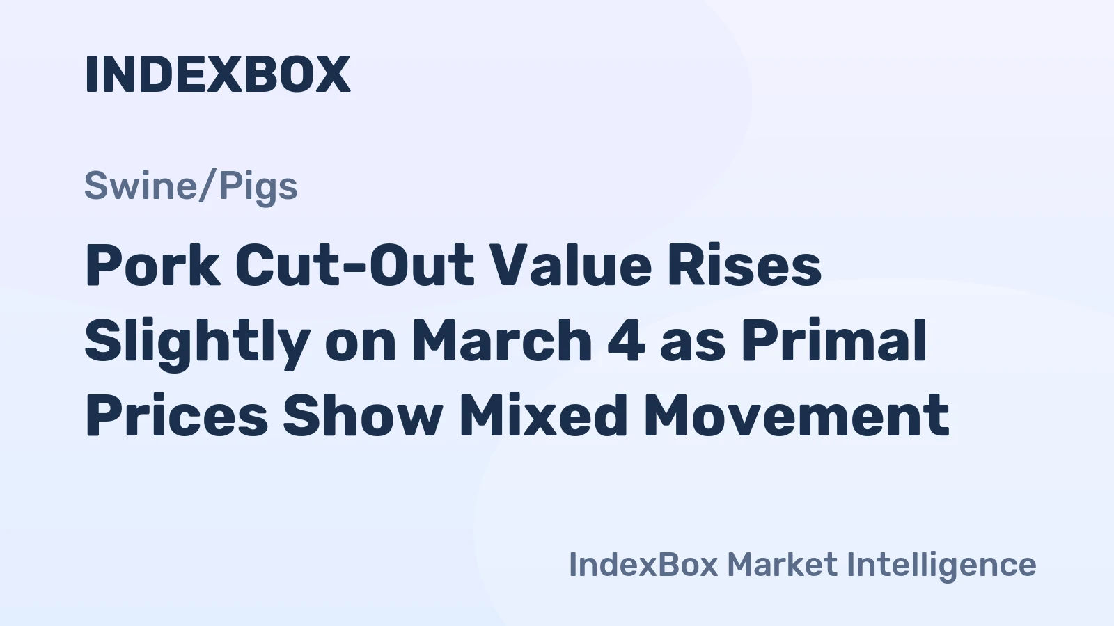 Pork Cut-Out Value Rises Slightly on March 4 as Primal Prices Show Mixed Movement