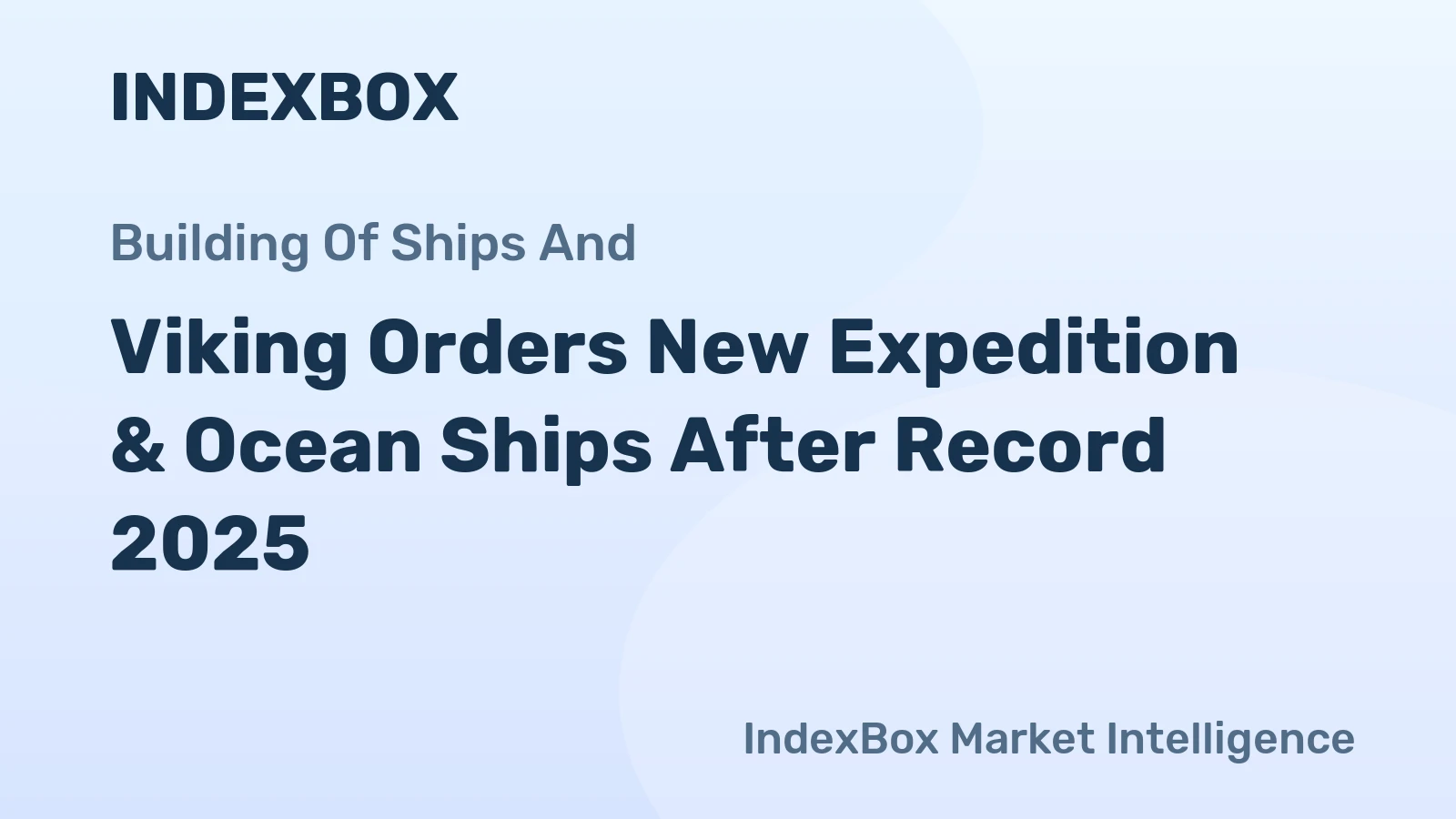 Viking Orders New Expedition & Ocean Ships After Record 2025