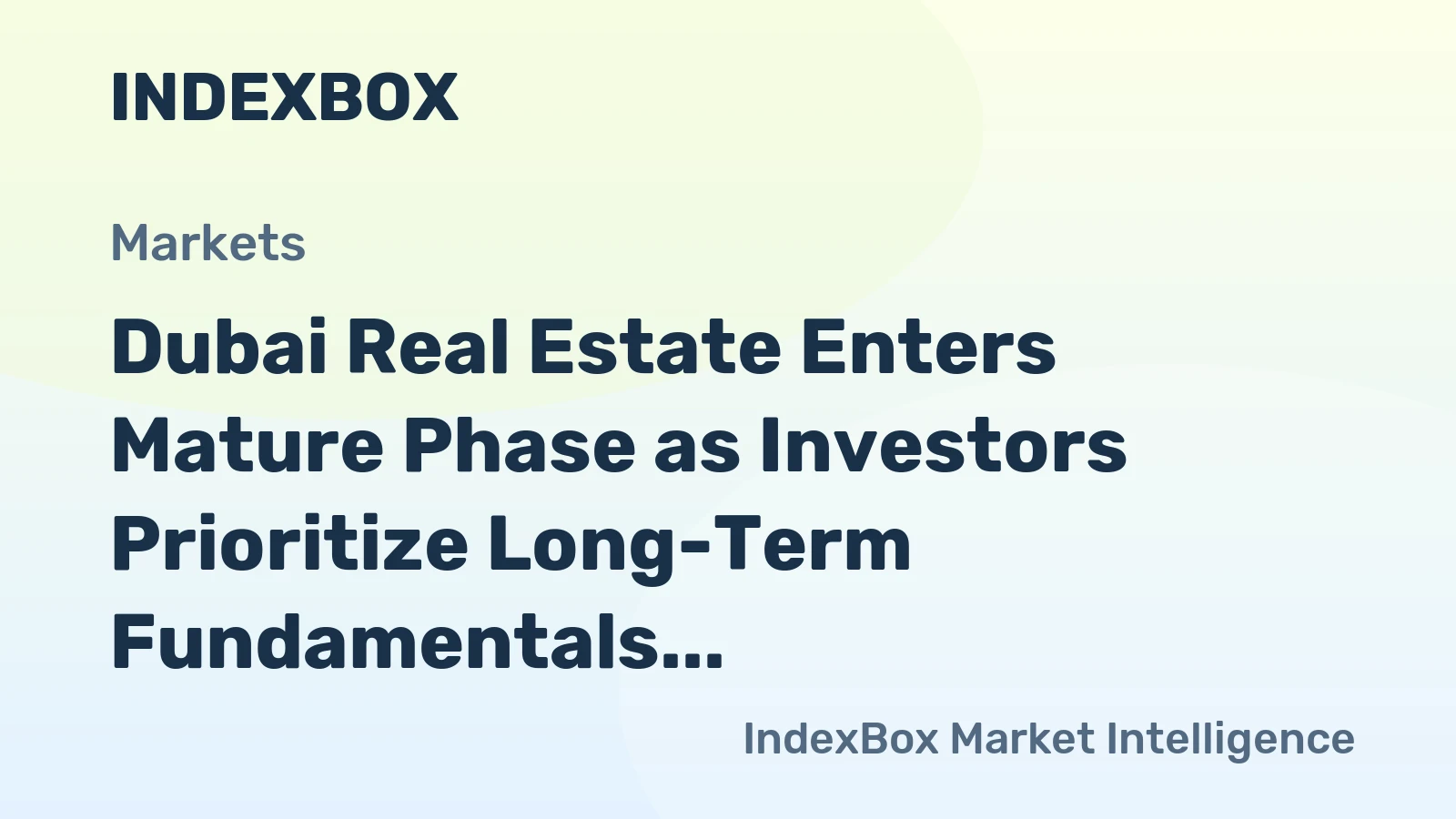 Dubai Real Estate Enters Mature Phase as Investors Prioritize Long-Term Fundamentals