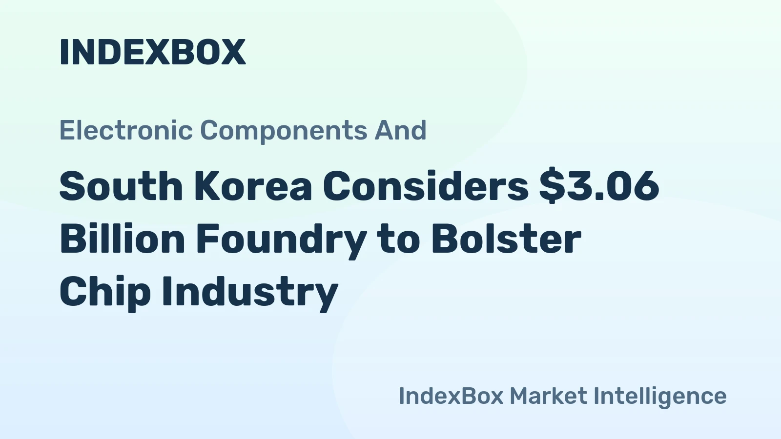 South Korea Considers $3.06 Billion Foundry to Bolster Chip Industry