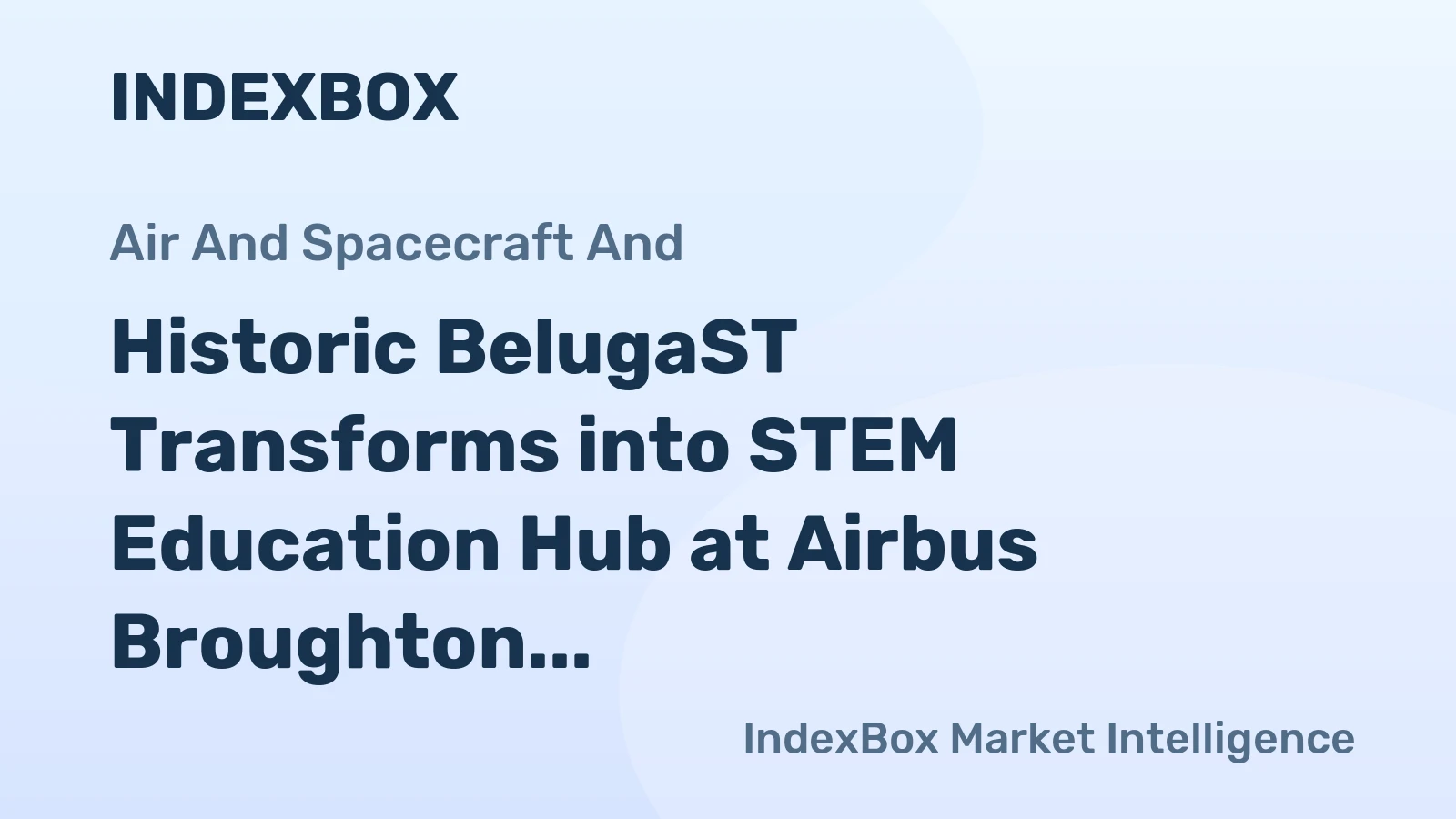 Historic BelugaST Transforms into STEM Education Hub at Airbus Broughton