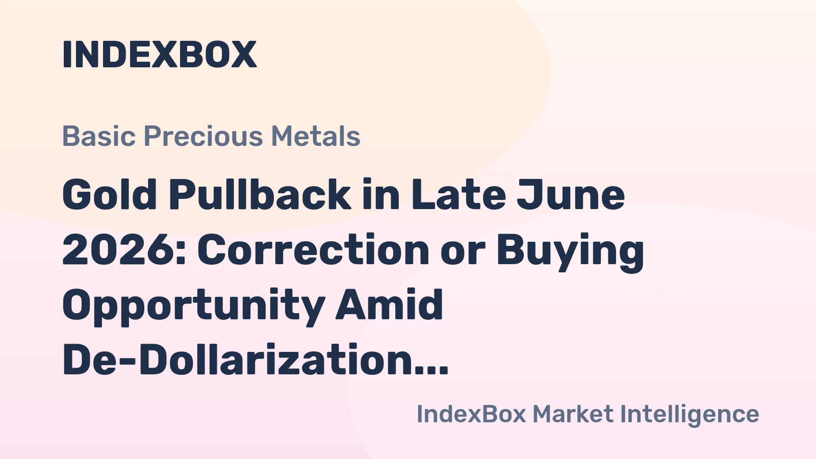 Gold Pullback in Late June 2026: Correction or Buying Opportunity Amid De-Dollarization