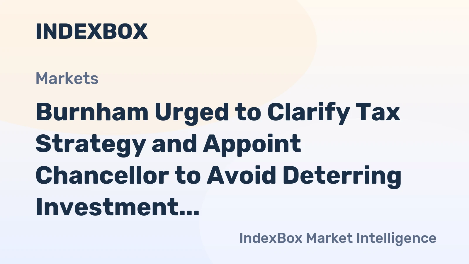 Burnham Urged to Clarify Tax Strategy and Appoint Chancellor to Avoid Deterring Investment